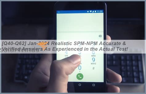 [q40 Q62] Jan 2024 Realistic Spm Npm Accurate And Verified Answers As Experienced In The Actual