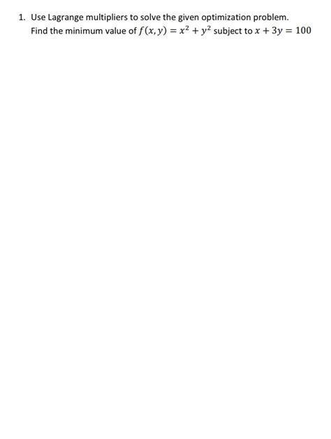 solved 1 use lagrange multipliers to solve the given