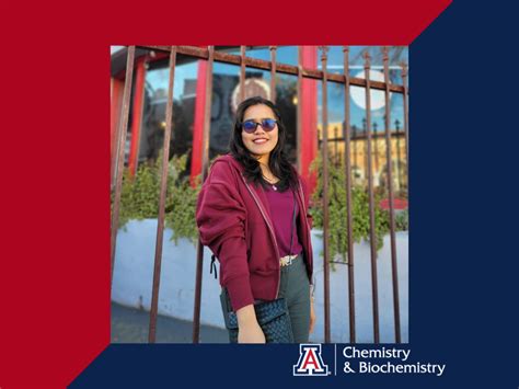 Teaching Assistant Spotlight Fahmida Alam Uarizona Department Of Chemistry And Biochemistry