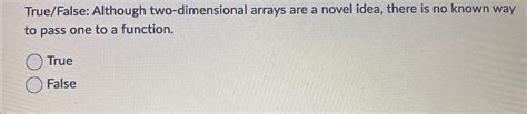 solved true false although two dimensional arrays are a