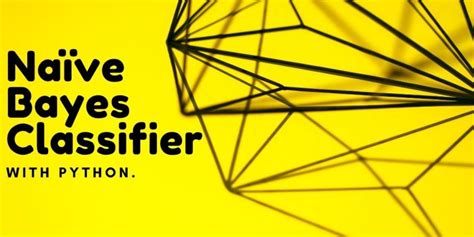 Naive Bayes Classifier With Python AskPython