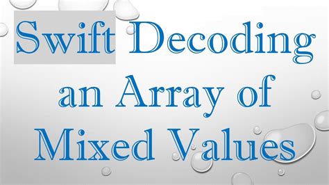 Swift Decoding An Array Of Mixed Values Youtube