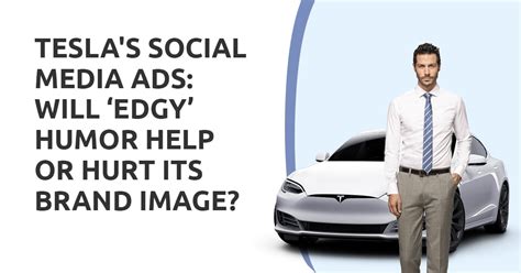 Teslas Social Media Ads Will ‘edgy Humor Help Or Hurt Its Brand Image