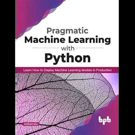 Pragmatic Machine Learning With Python By Avishek Nag Mybooksfactory