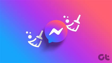 How To Clear Cache For Messenger On Any Device Guiding Tech