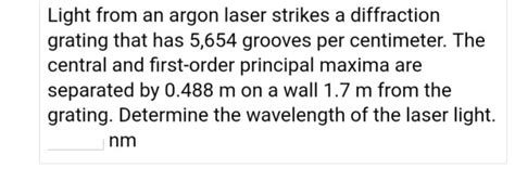 Solved Light From An Argon Laser Strikes A Diffraction