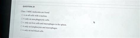 [get Answer] Question 29 Class 1 Mhc Molecules Are Found A On All Cells