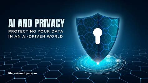 Ai And Privacy Protecting Your Data In An Ai Driven World