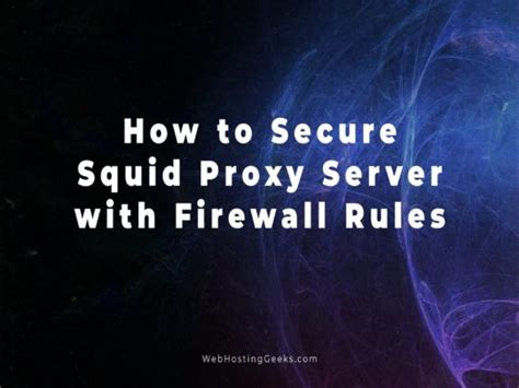 How To Secure Squid Proxy Server With Firewall Rules Linux Tutorials