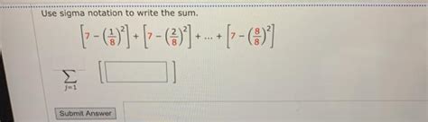 Solved Use Sigma Notation To Write The Sum 7