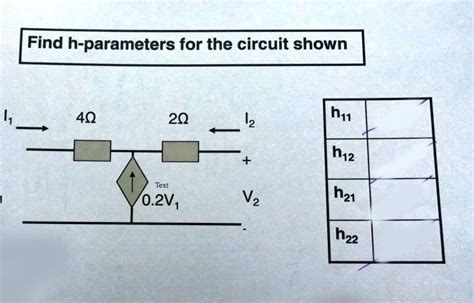 Solved Find H Parameters For The Circuit Shown