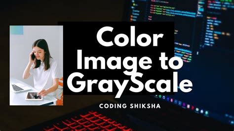 Build A Colored Image To Grayscale Black And White Image Converter Web