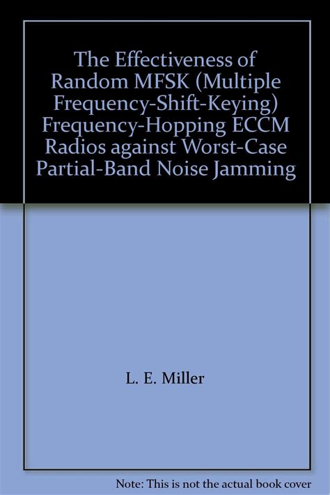 The Effectiveness Of Random Mfsk Multiple Frequency Shift Keying Frequency Hopping Eccm Radios