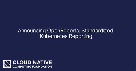 Announcing Openreports Standardized Kubernetes Reporting Doron Katz