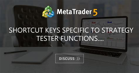 Shortcut Keys Specific To Strategy Tester Functions Strategy Tester Mql4 And Metatrader