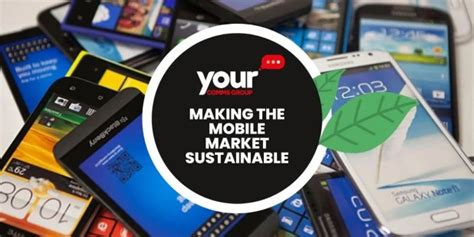 making the mobile market sustainable your comms group