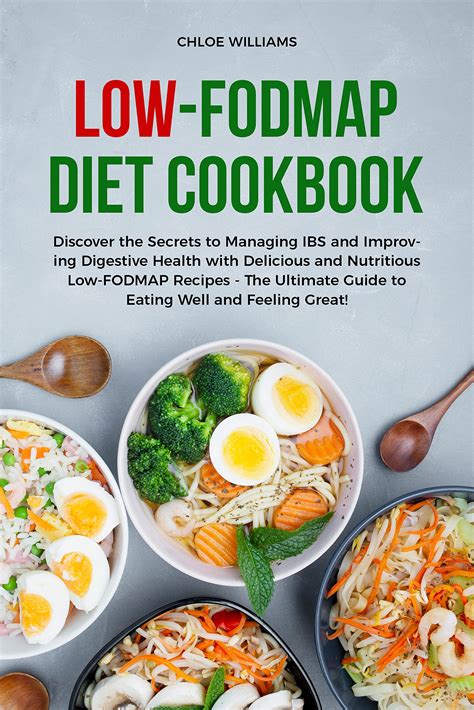Low Fodmap Diet Cookbook Discover The Secrets To Managing Ibs And Improving Digestive Health