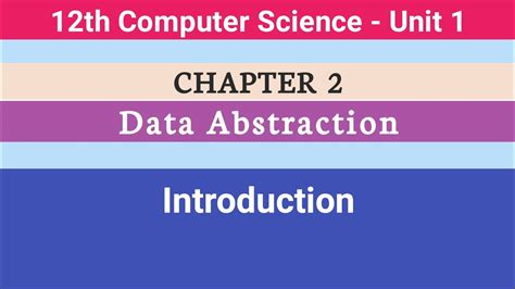 12th Computer Science Unit 1 Chapter 2 Data Abstraction Introduction Cmway Youtube