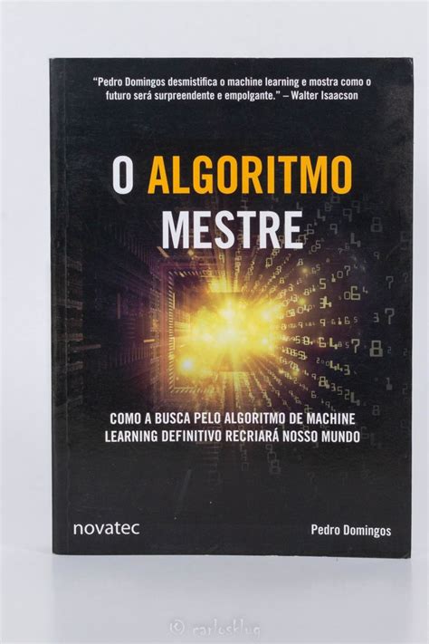 O Algoritmo Mestre Como A Busca Pelo Algoritmo De Machine Learning Definitivo Recriará Nosso
