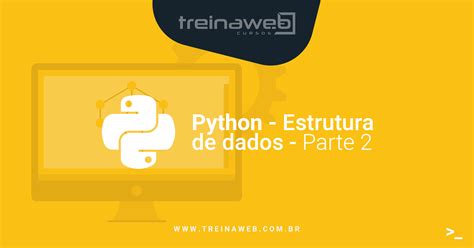 Curso De Python Estrutura De Dados Parte TreinaWeb