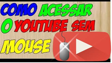 Como Navegar No Youtube Sem Mouse Youtube