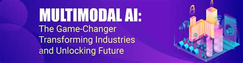 Multimodal Ai Transforming Industries And Unlocking The Future