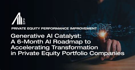 Alvarez And Marsal On Linkedin Generative Ai Catalyst A 6 Month Ai Roadmap To Accelerating…