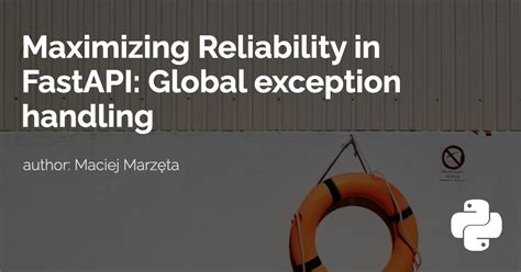 Maximizing Reliability In Fastapi Global Exception Handling