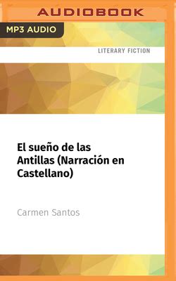 El Sueo De Las Antillas Narraci N En Castellano By Carmen Santos Laura Carrero Read By