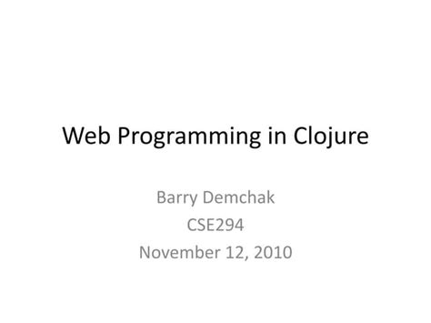 Web Programming In Clojure Ppt