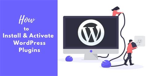 how to install and activate wordpress plugins a helpful illustrated