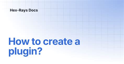 How To Create A Plugin Hex Rays Docs How To Create A Plugin Hex Rays Docs