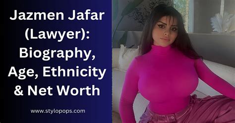 Jazmen Jafar Lawyer Biography Age Ethnicity And Net Worth Stylo Pops