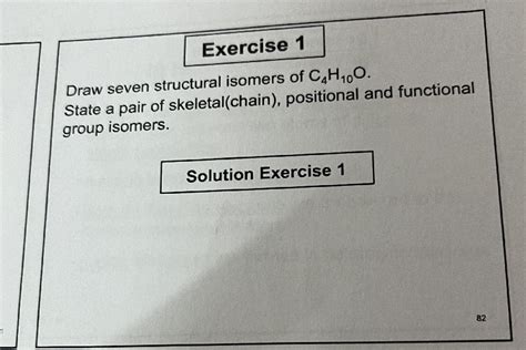 Exercise 1 Draw Seven Structural Isomers Of C4h10o State A Pair Of Skeletal Chain Positional