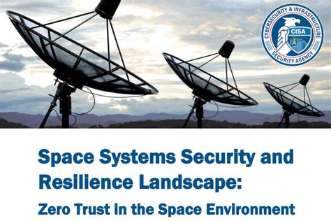 New Cisa Report Addresses Zero Trust In Space Boosting Security For Satellites And Ground