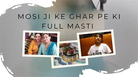 Mosi Ji Ke Ghar Pe Ki Masti Tanish Ki Birthday Party Anjlivlogs Youtube