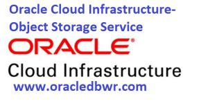 Oracle Cloud Infrastructure Object Storage Service Oracledbwr