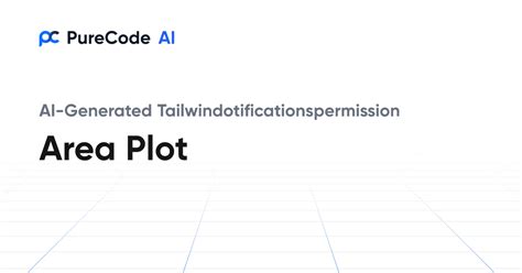Build Great Tailwindotificationspermission Area Plot Components Faster Using Ai Tools