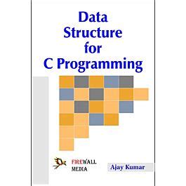 Raajkart Data Structure For C Programming By Ajay Kumar Buy Books Online At Best Price