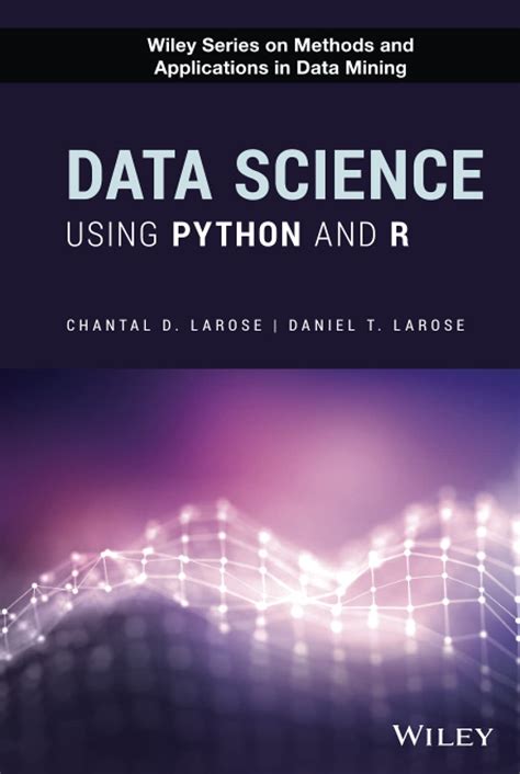 Data Science Using Python And R Wiley Series On Methods And Applications In Data Mining