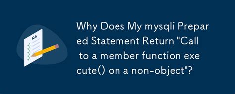 為什麼我的 mysqli 準備語句會回傳「呼叫非物件上的成員函數execute 」？ mysql教程 php中文網