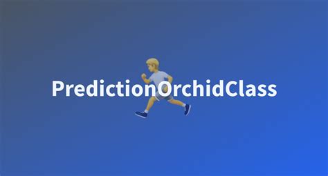 Predictionorchidclass A Hugging Face Space By Garvin22