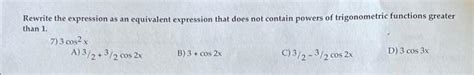 Solved Rewrite The Expression As An Equivalent Expression