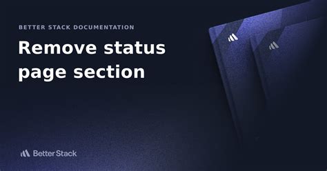 Remove Status Page Section Better Stack Documentation