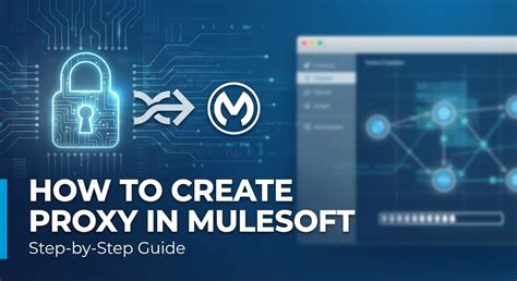 How To Create Proxy In Mulesoft Step By Step Guide