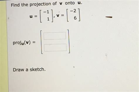 Solved Find The Projection Of V Onto U U 1 1 V