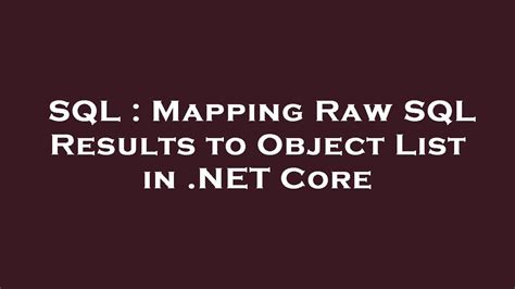 Sql Mapping Raw Sql Results To Object List In Net Core Youtube