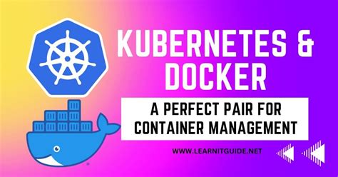Kubernetes And Docker Perfect Pair For Container Management