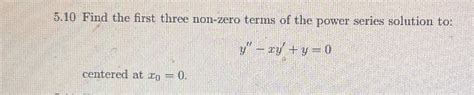 solved 5 10 ﻿find the first three non zero terms of the