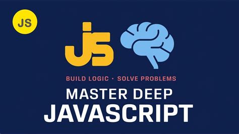 master deep javascript build logic and solve real problems ultimate